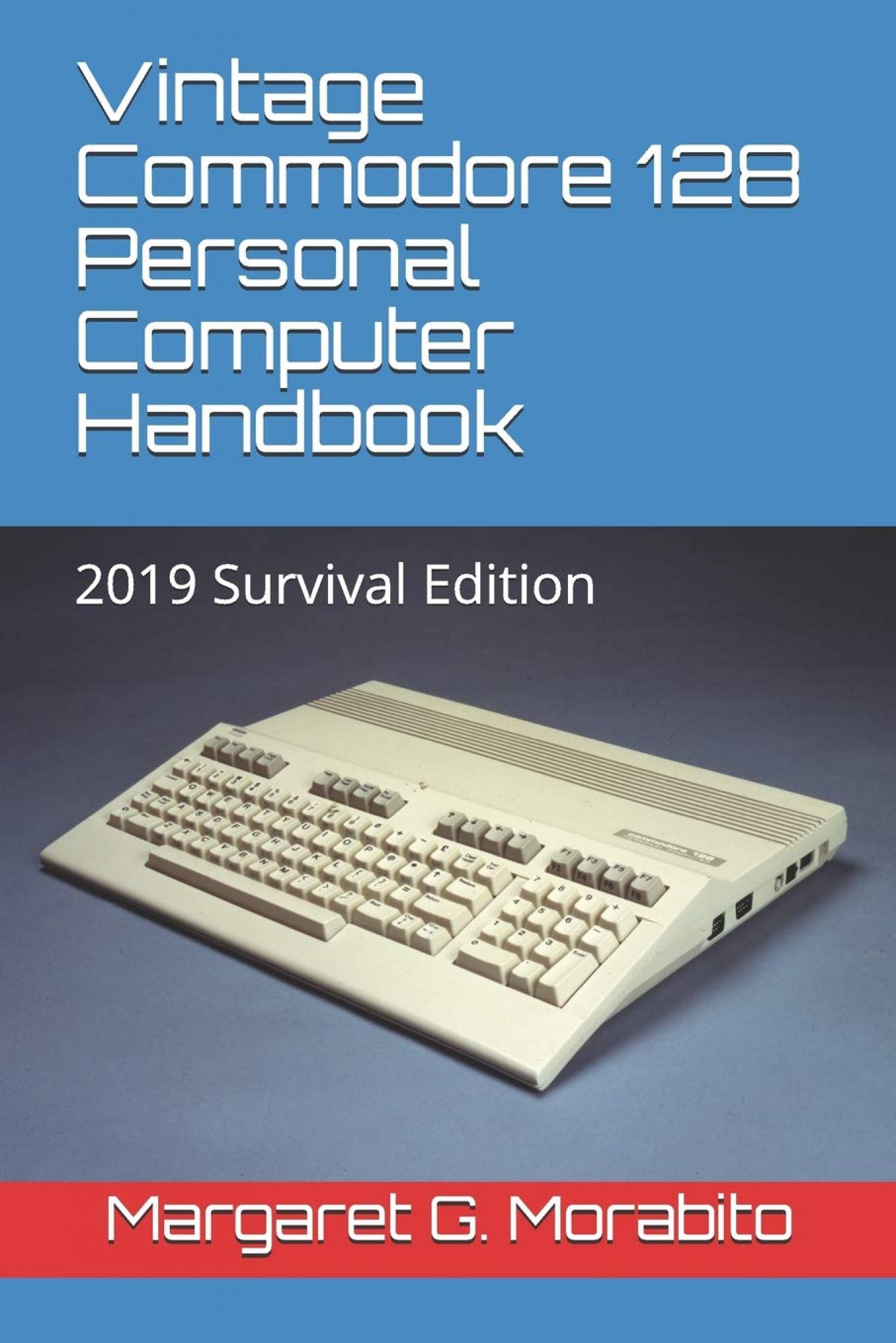 Vintage Commodore 128 Personal Computer Handbook: 2019 Survival Edition ...